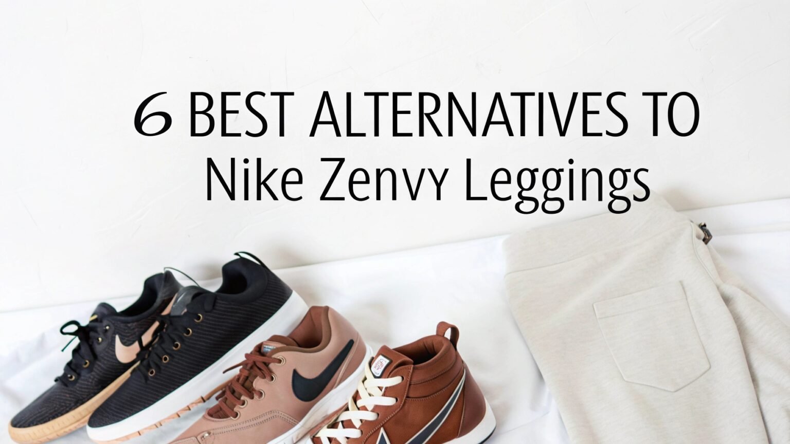 6 Best Alternatives To Nike Zenvy Leggings: Buttery Soft Options That Won't Break The Bank